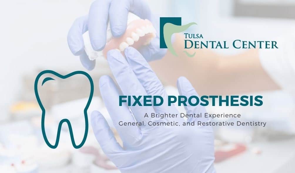 Fixed Prosthesis | Tulsa Dental Center